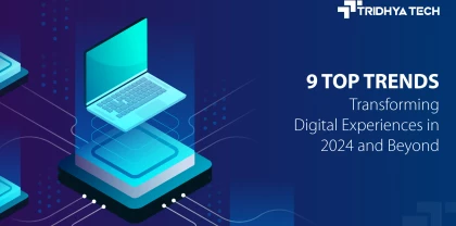 9 Top Trends Transforming Digital Experiences in 2024 and Beyond ...